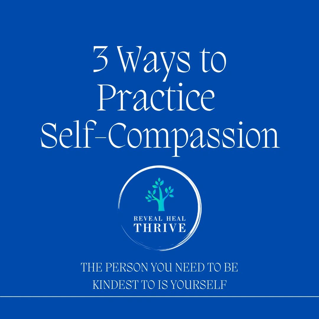 3 Ways To Practice Self Compassion 3-ways-to-practice-self-compassion